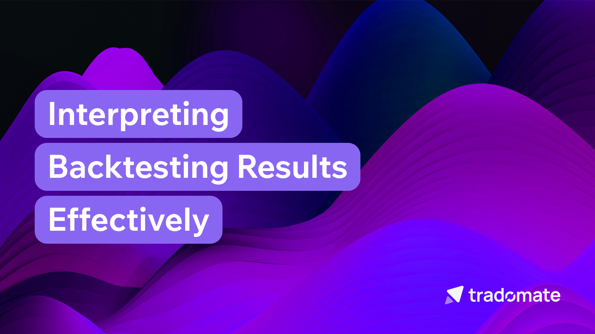 How To Interpret Backtesting Results Effectively Tradomate One